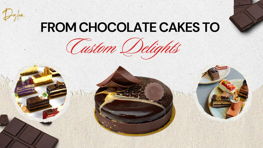 The Best of Dylan Patisserie – From Chocolate Cakes to Custom Delights